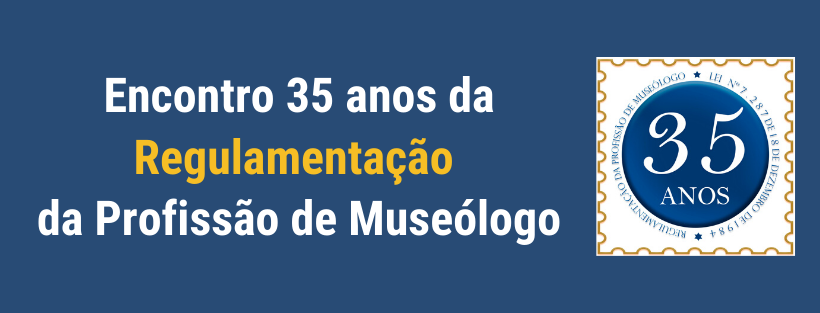 Encontro 35 anos da regulamentação da profissão de museólogo – Conselho ...