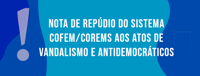 Nota de Repúdio do Sistema COFEM/COREMs aos atos de vandalismo e ...
